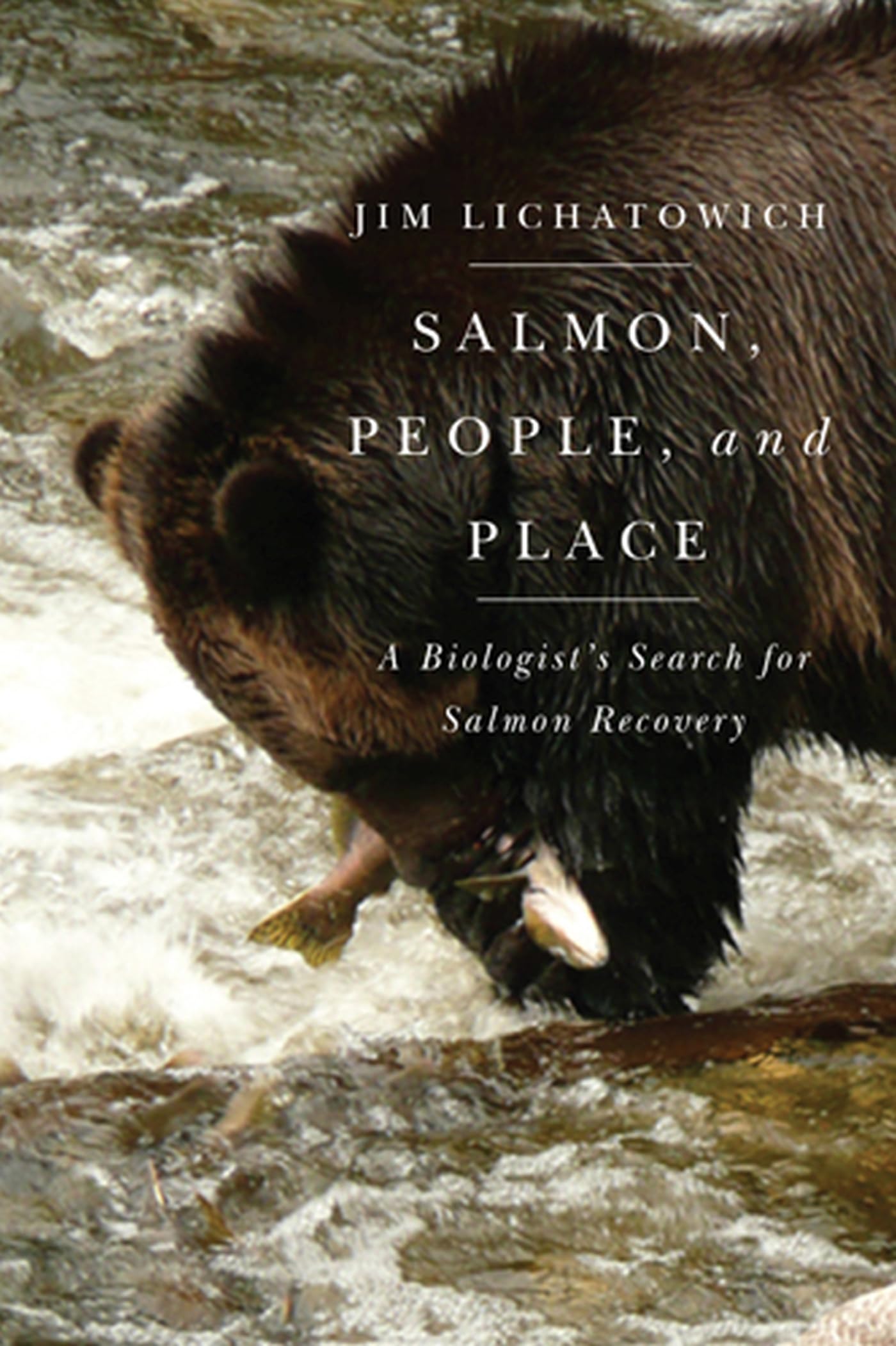 Salmon, People, and Place: A Biologist's Search for Salmon Recovery ...