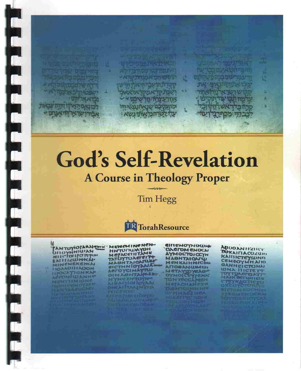 God's Self-Revelation: A Course in Theology Proper: Hegg, Tim ...
