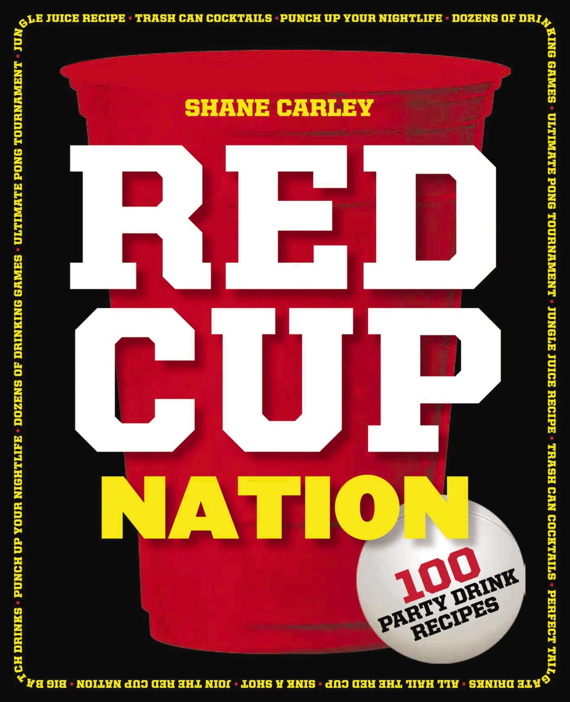 Red Cup Nation: 100 Party Drink Recipes: Carley, Shane: 9781604336405 ...