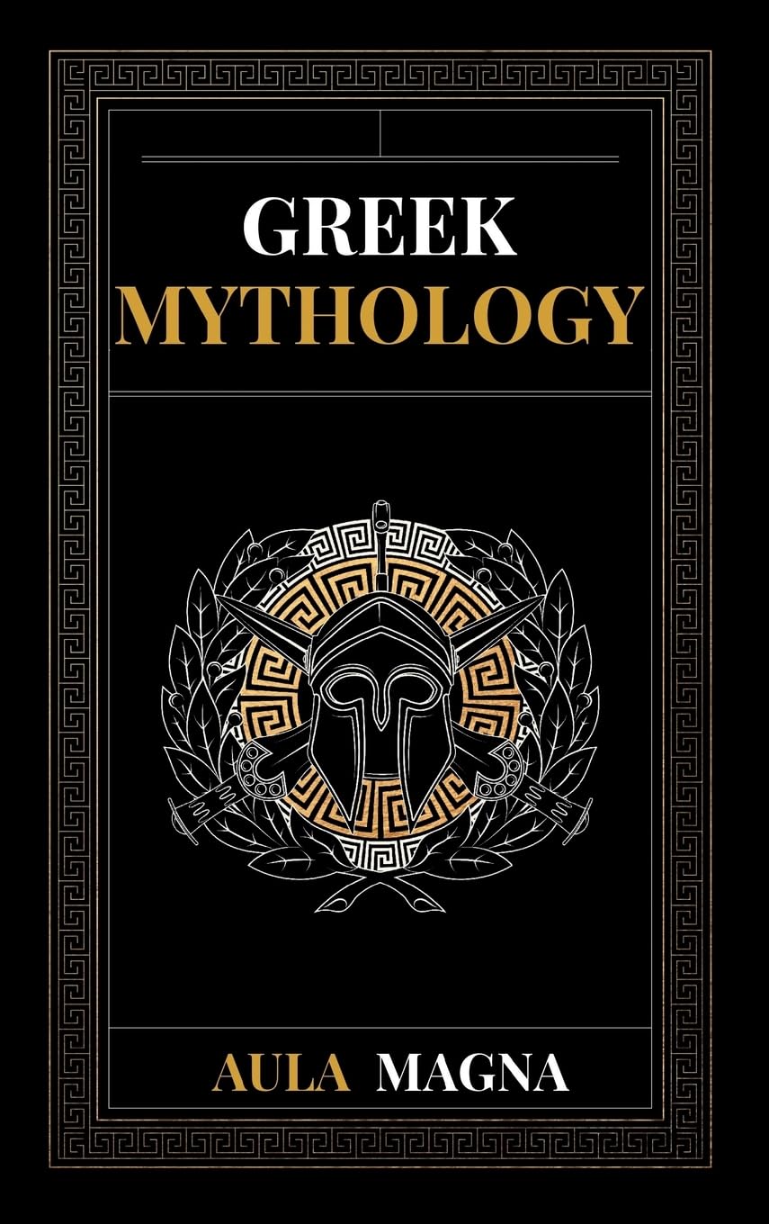 Greek Mythology: The Myths of Ancient Greece from the Origin of the ...