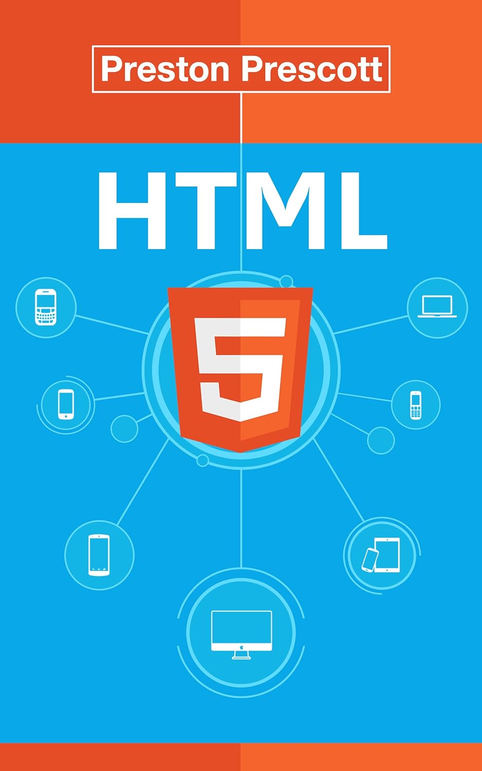 Html5 Discover How To Create Html 5 Web Pages With Ease Html5 Css3 Javascript Prescott 5017