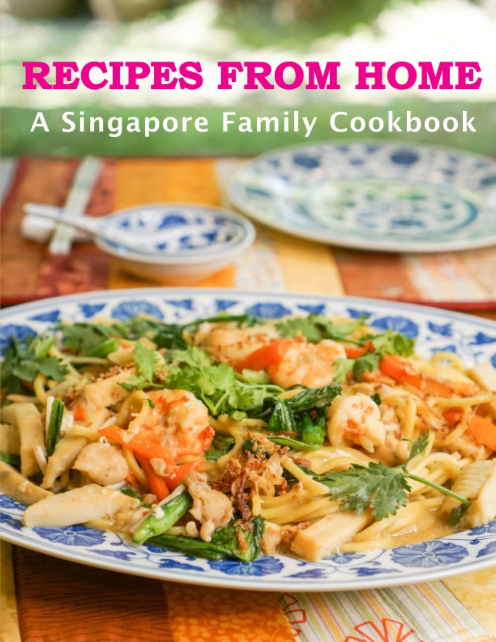 Recipes From Home: A Singapore Family Cookbook: Ng, M: 9798436797625 ...