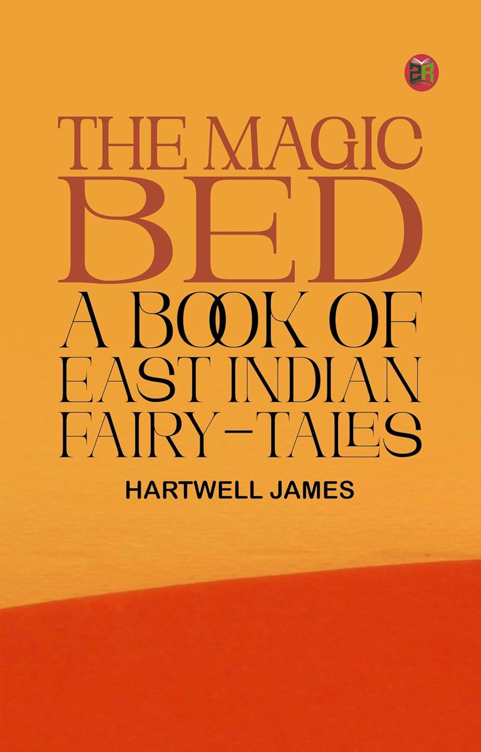 The Magic Bed: A Book of East Indian Fairy-Tales: HARTWELL JAMES ...