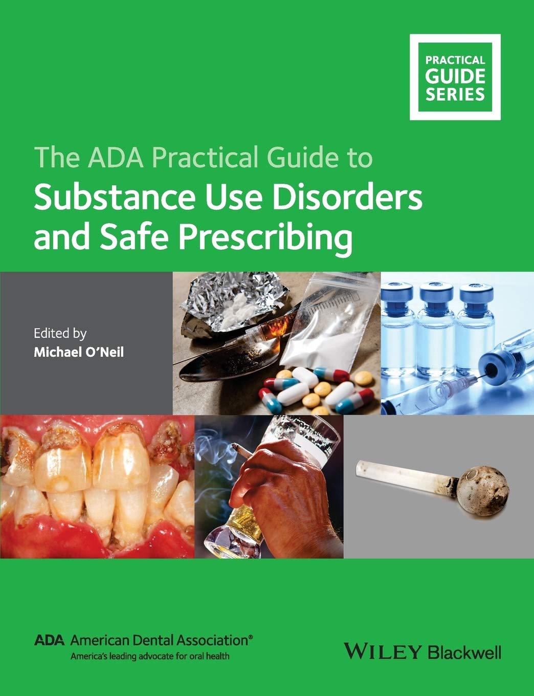 The ADA Practical Guide to Substance Use Disorders and Safe Prescribing ...