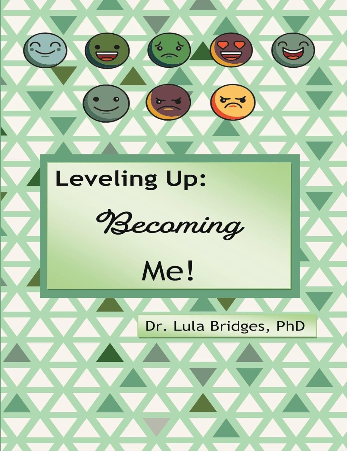 LEVELING UP: BECOMING ME - Kindle edition by Bridges PhD, Dr Lula. Self ...