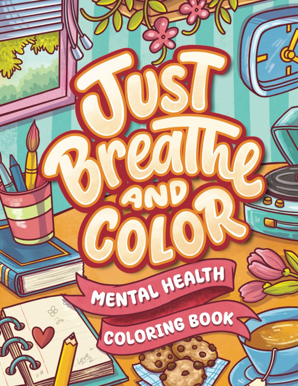 Amazon.com: Just Breathe And Color Mental Health Coloring Book: Anxiety ...