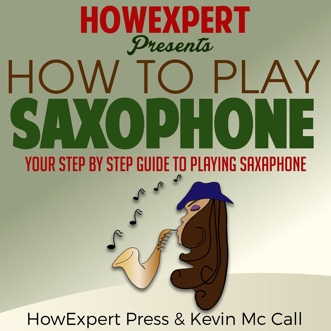 Amazon.com: How to Play Saxophone: Your Step-by-Step Guide to Playing ...