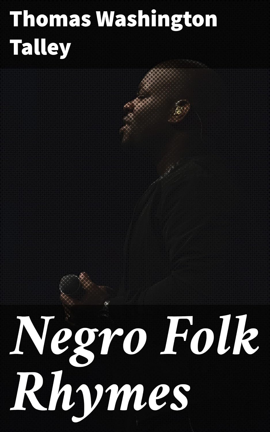 Negro Folk Rhymes: Wise and Otherwise: With a Study - Kindle edition by ...
