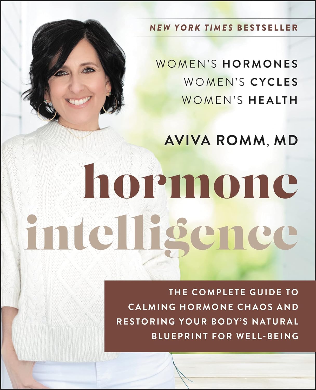 Hormone Intelligence: The Complete Guide to Calming Hormone Chaos and ...