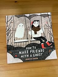 How to Make Friends with a Ghost: Green, Rebecca: 9781101919019: Amazon ...