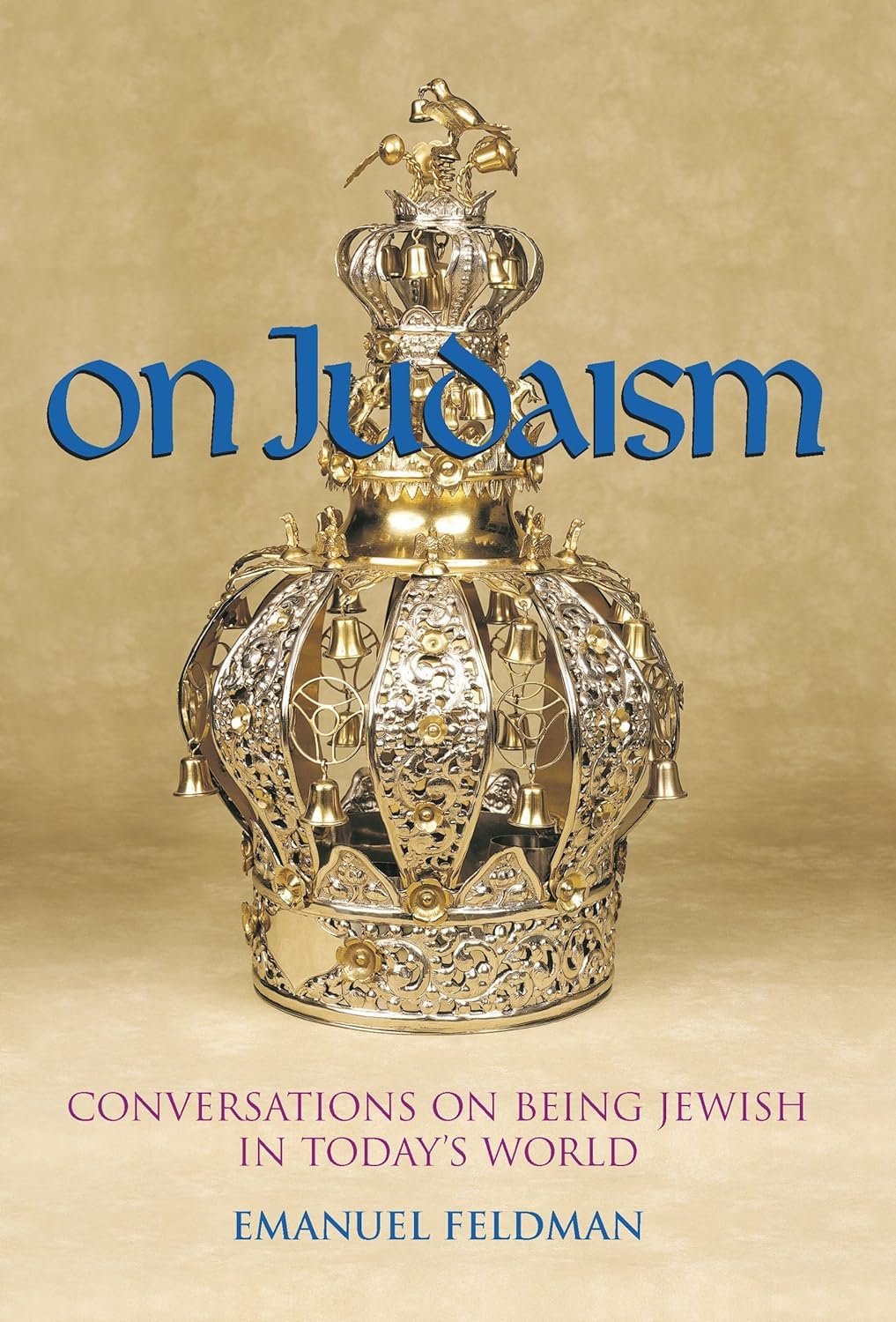 On Judaism: Conversations on Being Jewish in Today's World: Feldman ...