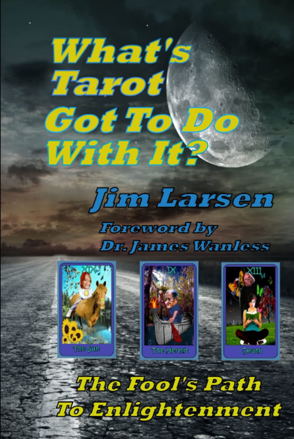 What's Tarot Got to Do With It?: The Fool's Path to Enlightenment ...