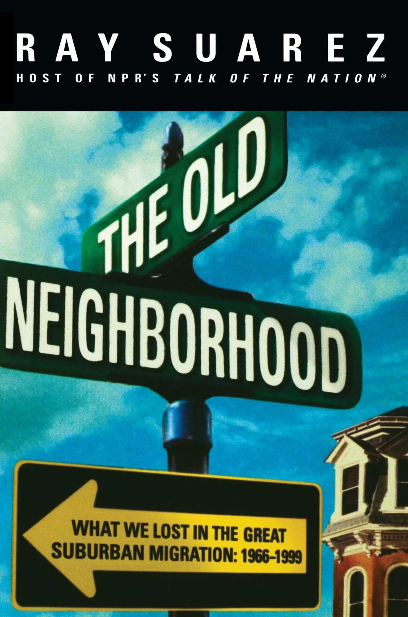 The Old Neighborhood: What We Lost in the Great Suburban Migration ...