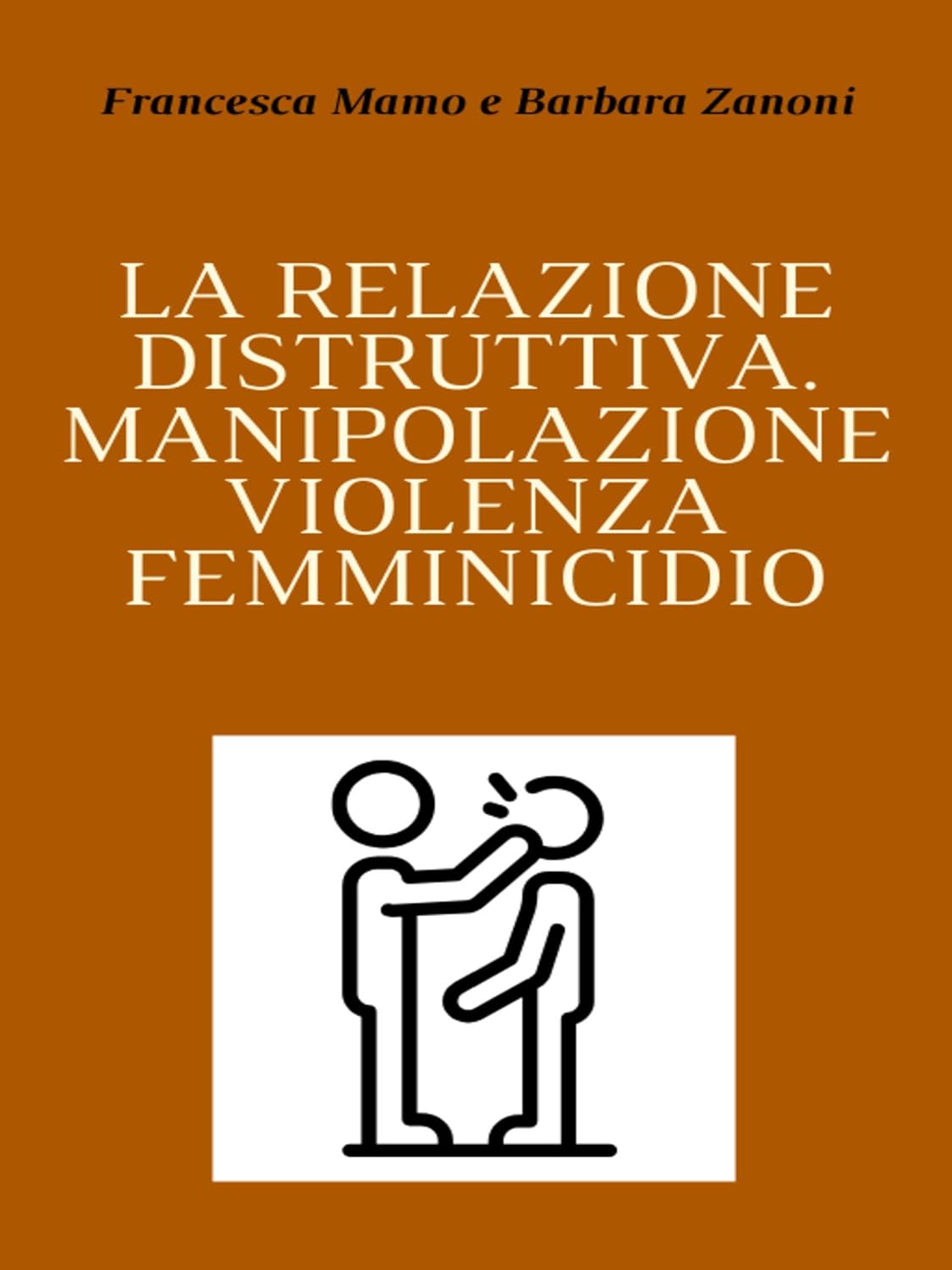 La relazione distruttiva: Manipolazione, violenza, femminicidio eBook ...