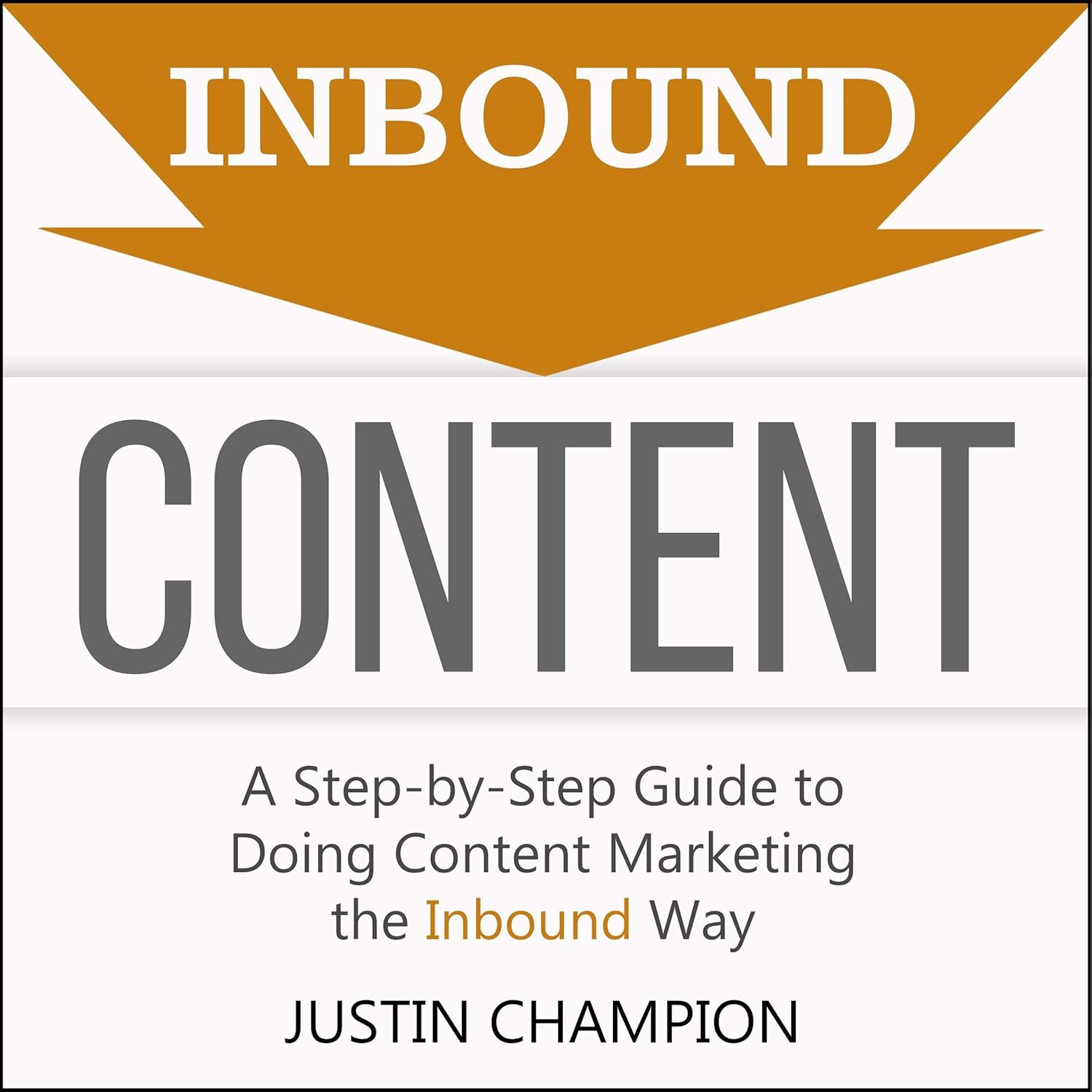 Amazon.com: Inbound Content: A Step-by-Step Guide to Doing Content ...