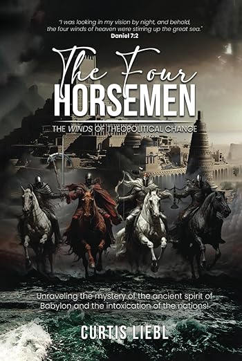 The Four Horsemen: The Winds Of Theopolitical Change: Liebl, Curtis ...