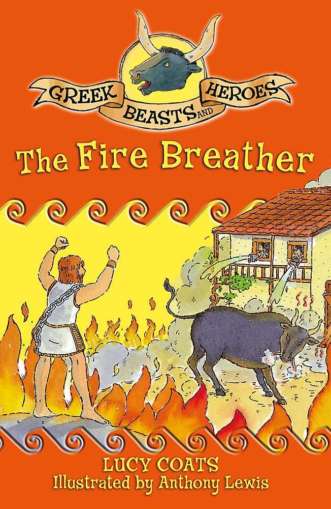 Greek Beasts and Heroes 6: The Fire Breather: Coats, Lucy, Lewis ...