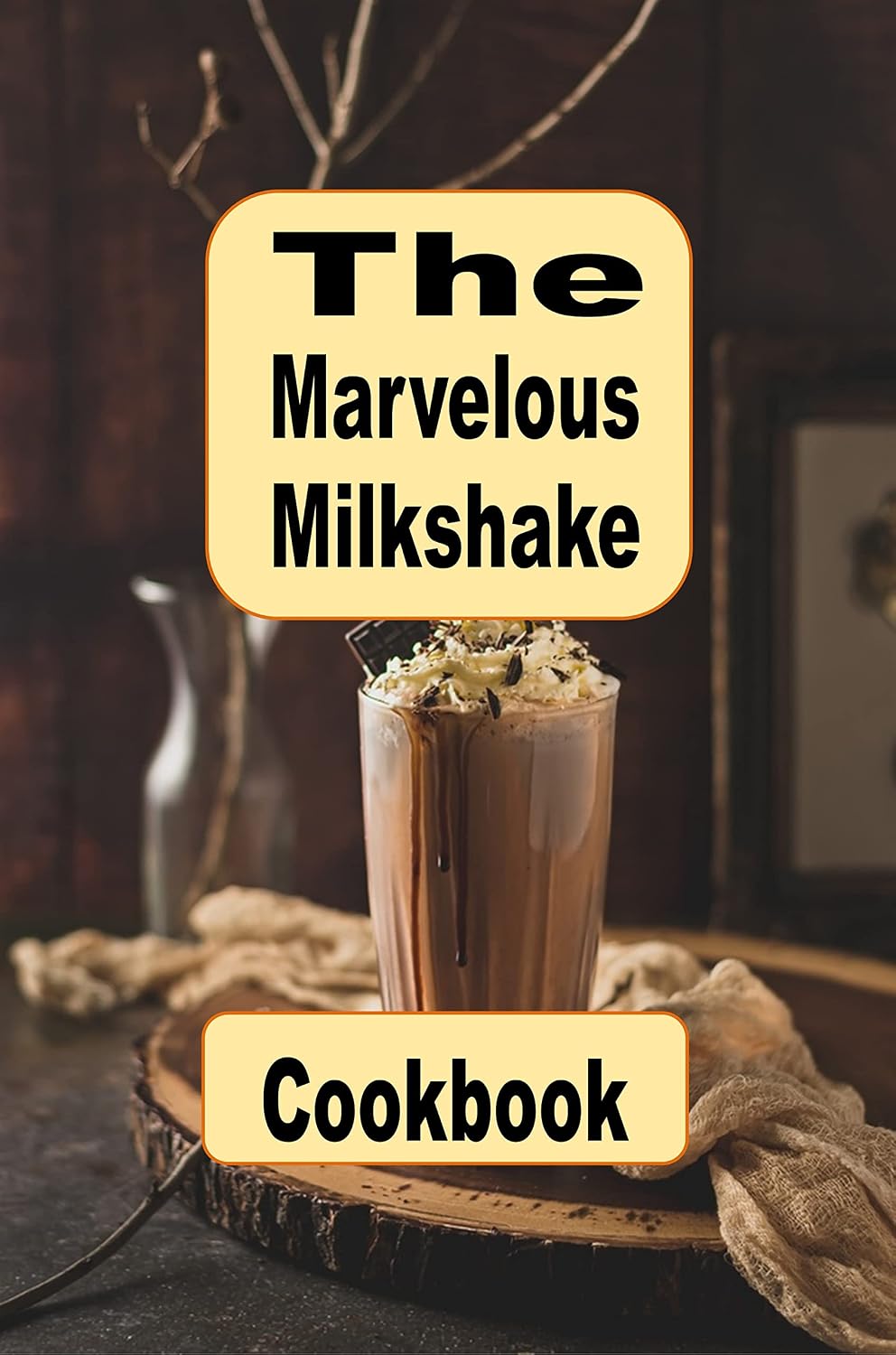 The Marvelous Milkshake Cookbook - Kindle edition by Sommers, Laura ...