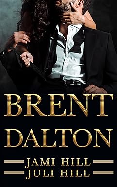 Amazon.com: Brent Dalton (The Billionaire Daltons Book 7) eBook : Hill, Juli, Hill, Jami: Kindle ...