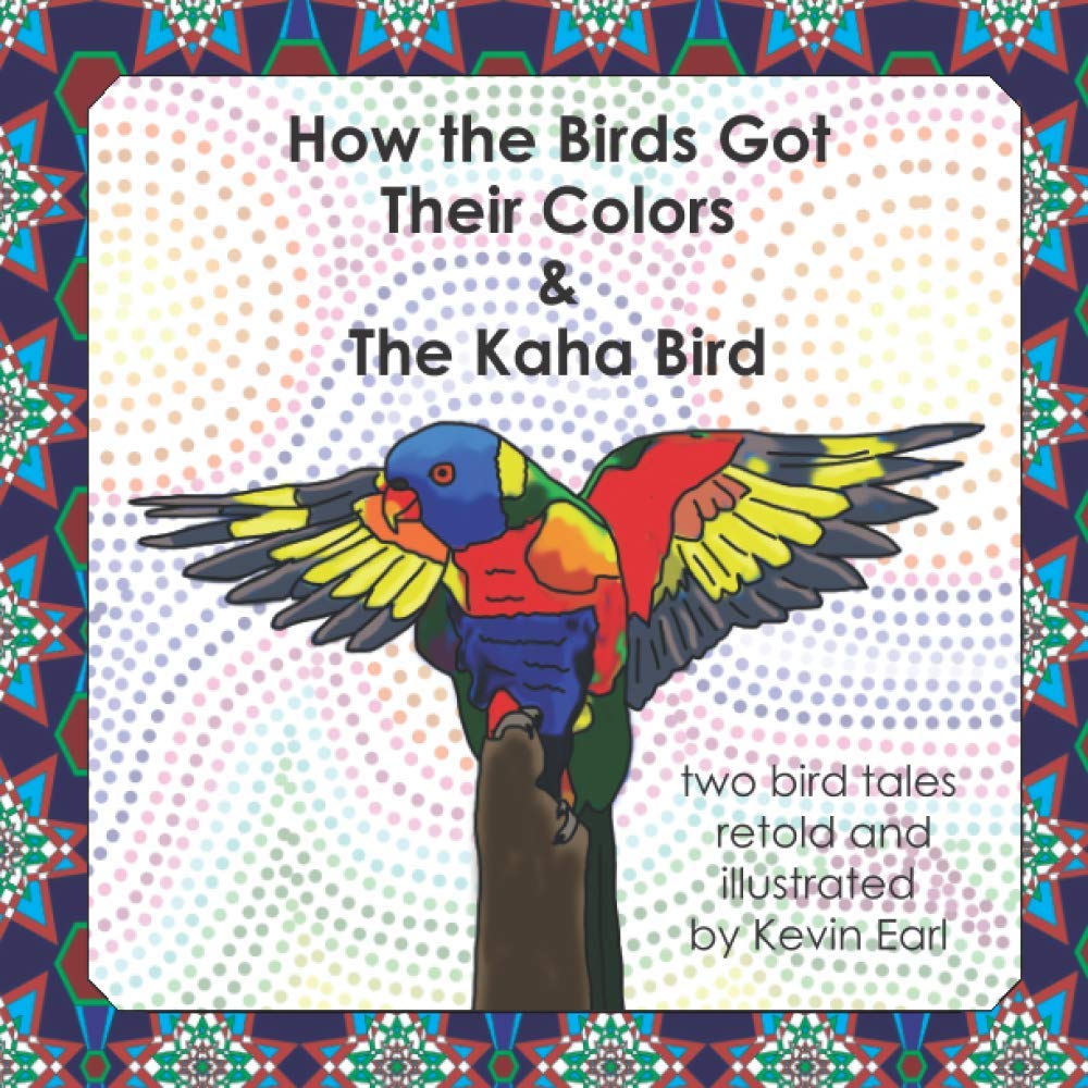 How the Birds Got Their Colors & the Kaha Bird: Two Bird Tales: Earl ...