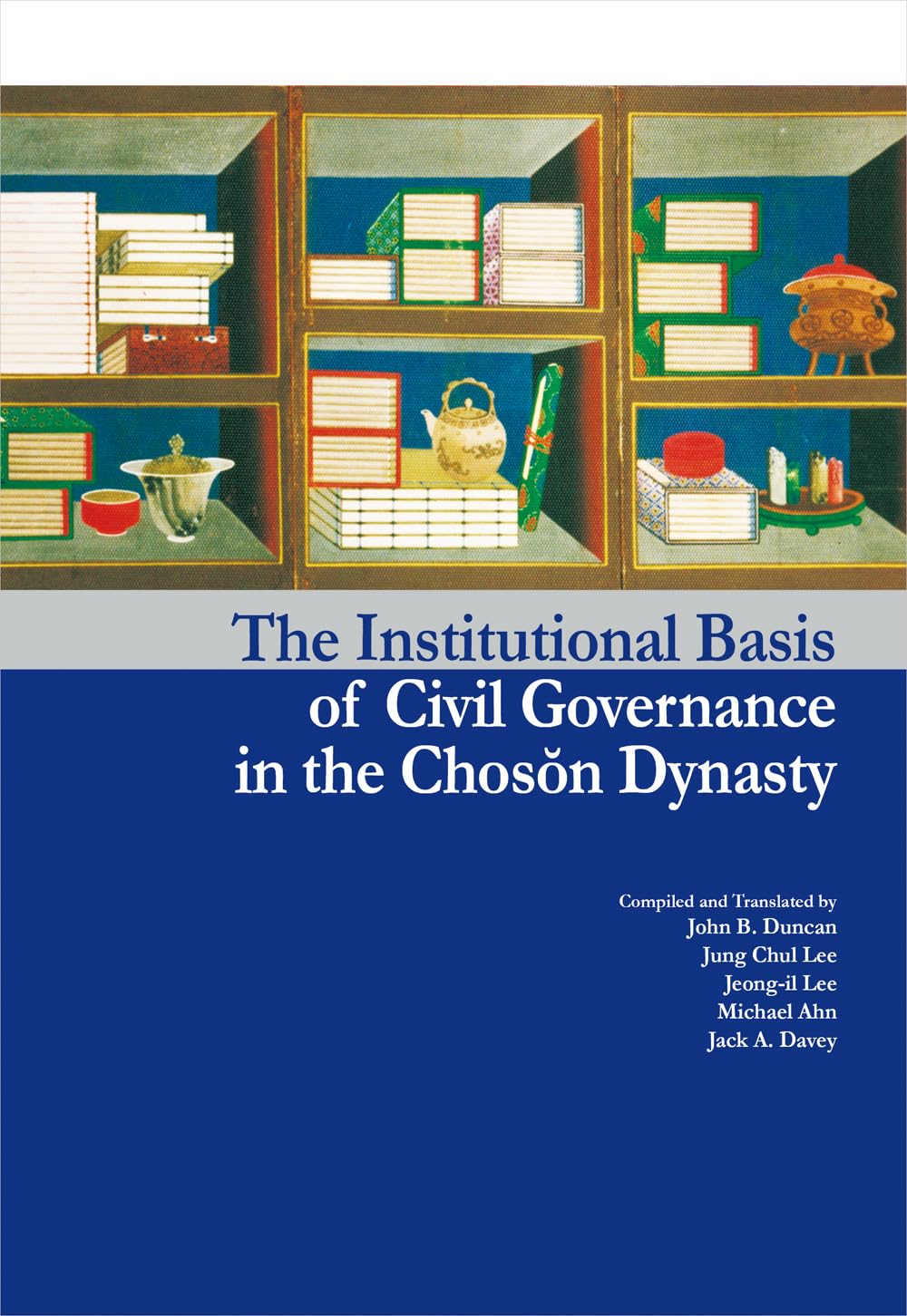 The Institutional Basis of Civil Governance in the Choson Dynasty ...