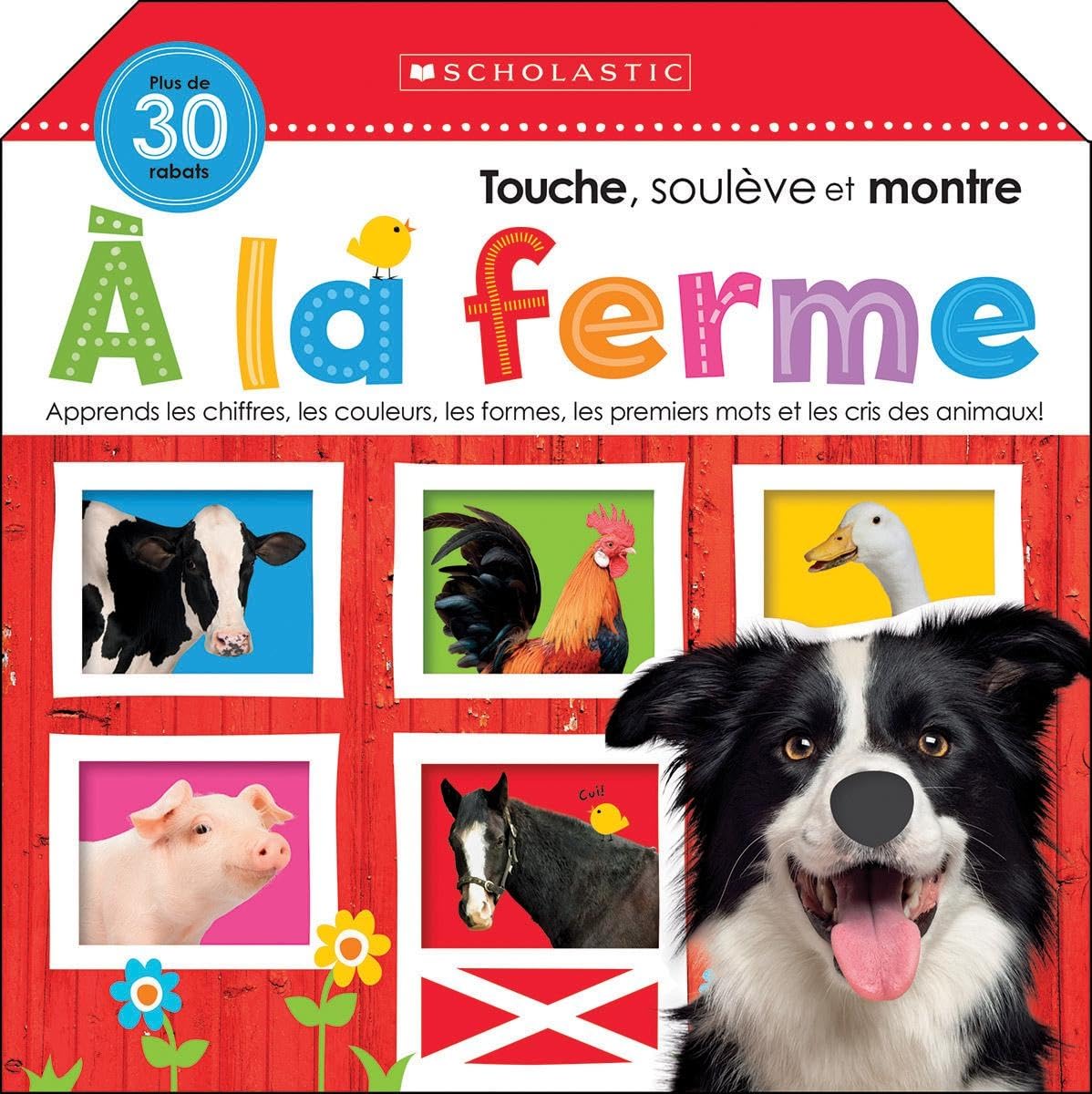 Apprendre avec Scholastic : Touche, soulève et montre : À la ferme ...