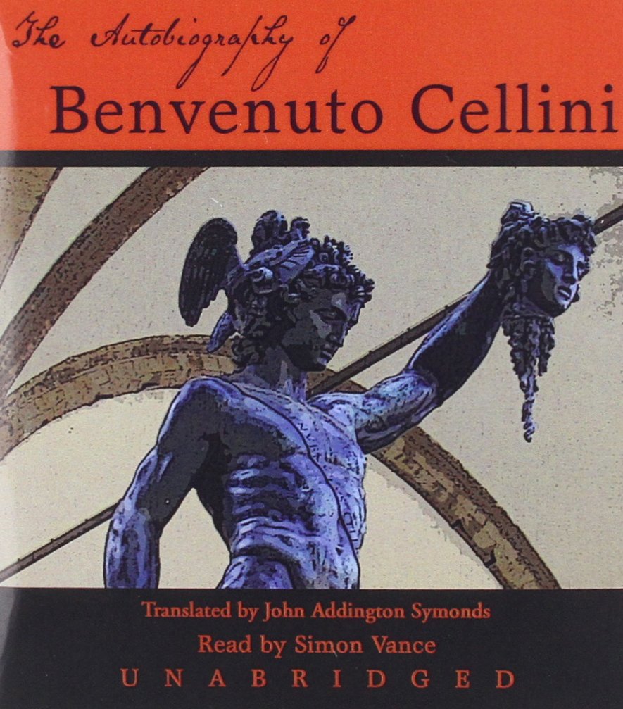 The Autobiography of Benvenuto Cellini: Amazon.co.uk: Cellini ...