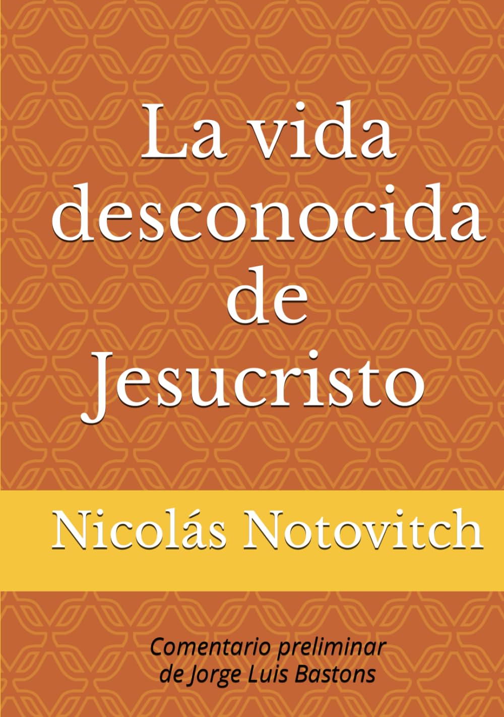 La vida desconocida de Jesucristo (Traducido) (Spanish Edition ...