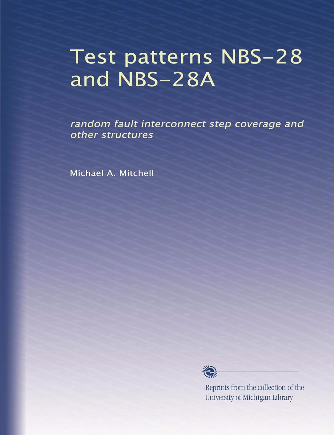 Test patterns NBS-28 and NBS-28A: random fault interconnect step ...