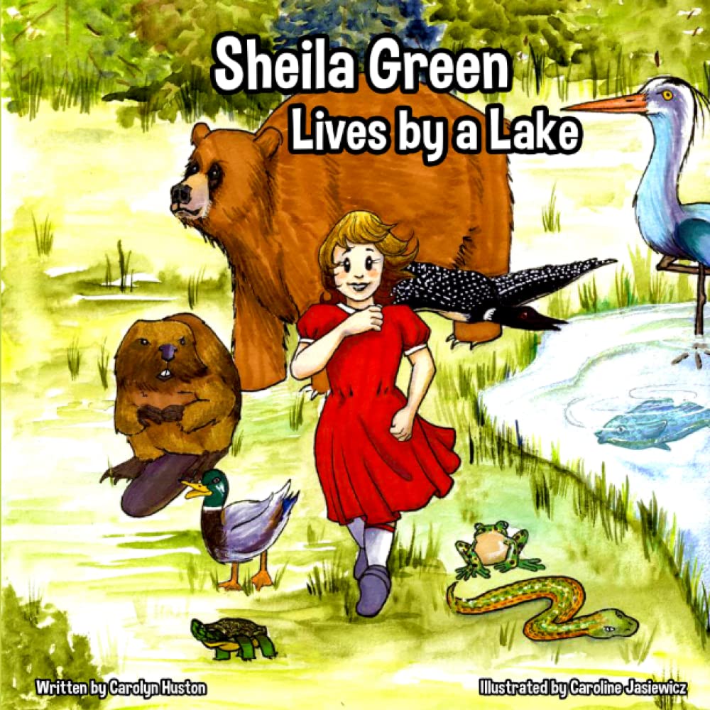 Sheila Green Lives by a Lake: Huston, Carolyn, Jasiewicz, Caroline ...