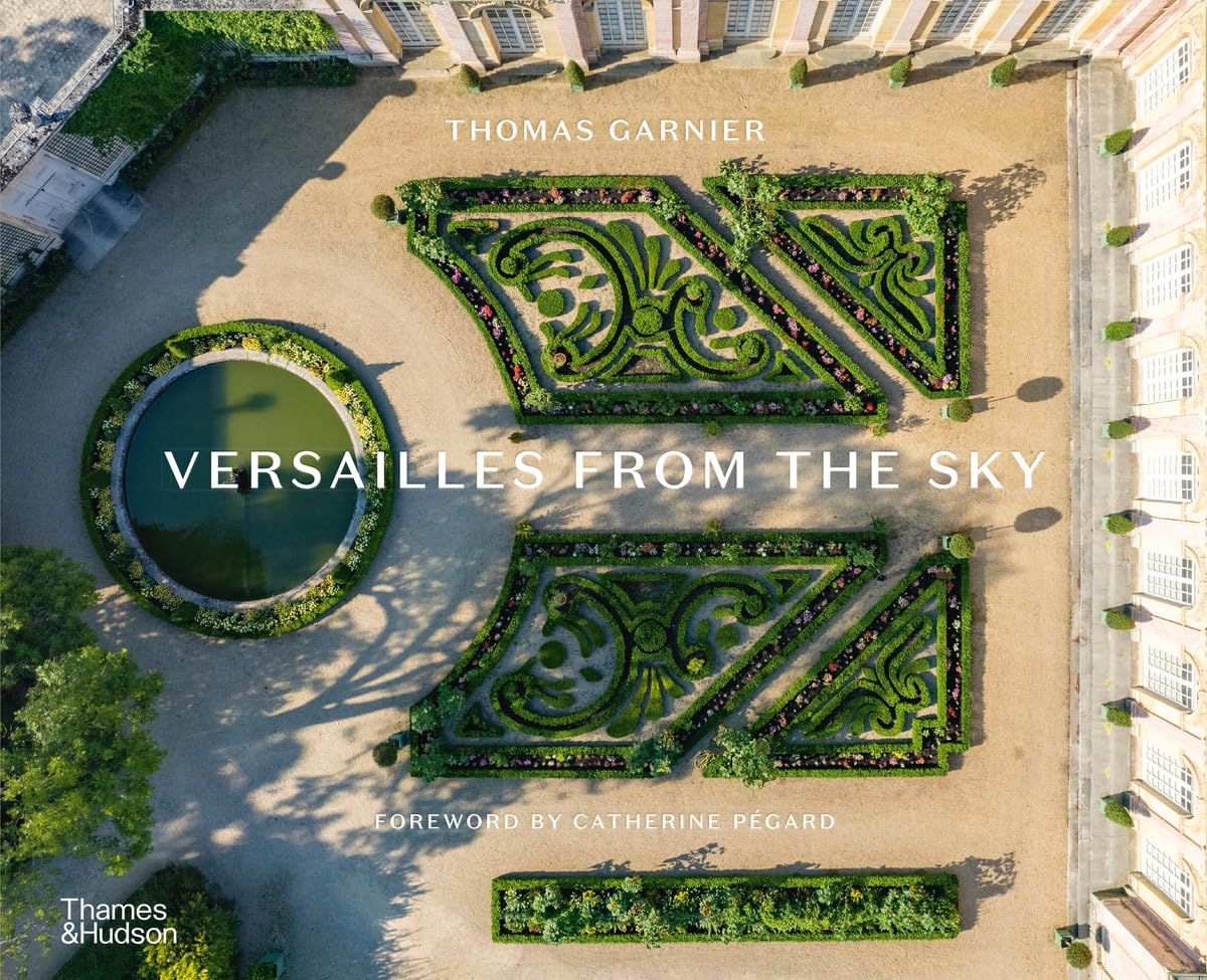 Versailles from the Sky: Amazon.co.uk: Garnier, Thomas: 9780500028551: Books