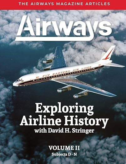 Exploring Airline History with David H. Stringer, Volume Two, Subjects ...
