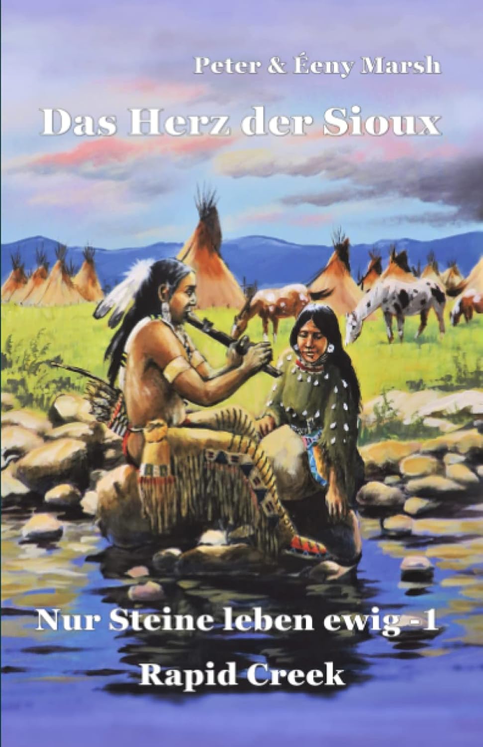 Das Herz der Sioux: Nur Steine leben ewig - 1 - Rapid Creek : Marsh, Peter, Marsh, Éeny: Amazon ...