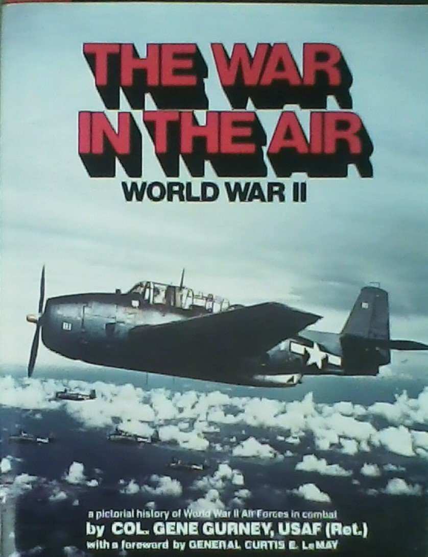 The War in the Air: World War II a Pictorial History of World War II ...