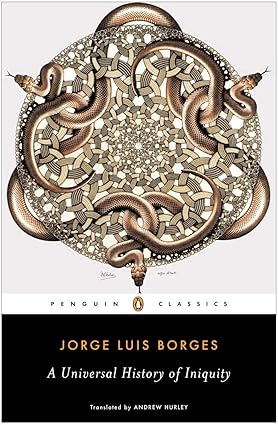A Universal History of Iniquity (Penguin Classics): Borges, Jorge Luis ...