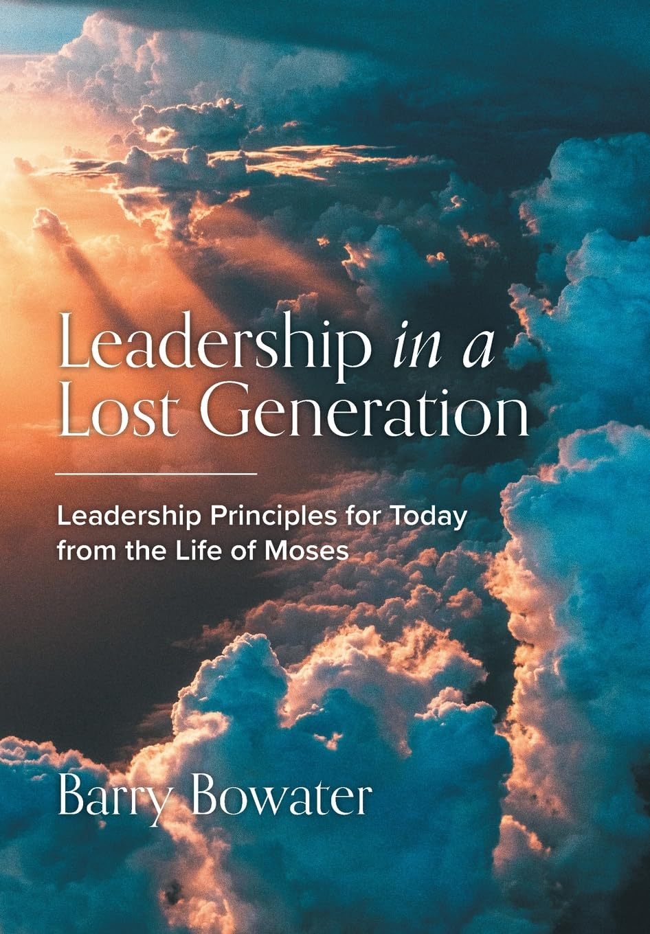 Leadership in a Lost Generation: Leadership Principles for Today from ...