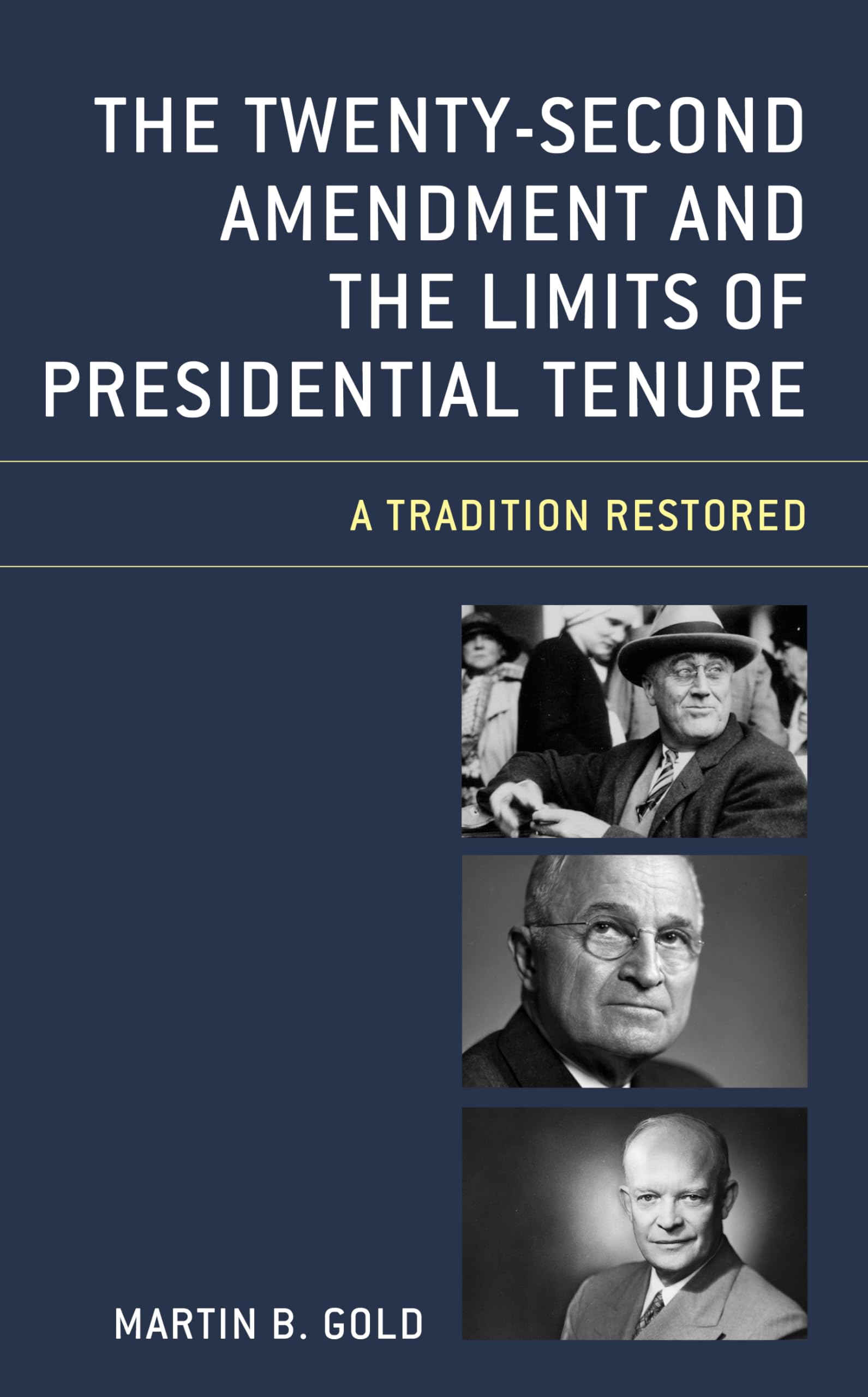 The Twenty-Second Amendment and the Limits of Presidential Tenure: A ...