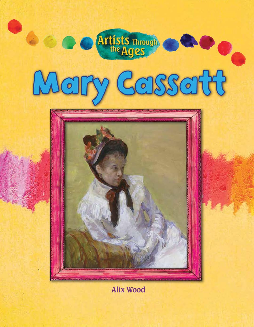 Mary Cassatt (Artists Through the Ages): Wood, Alix: 9781477754528 ...