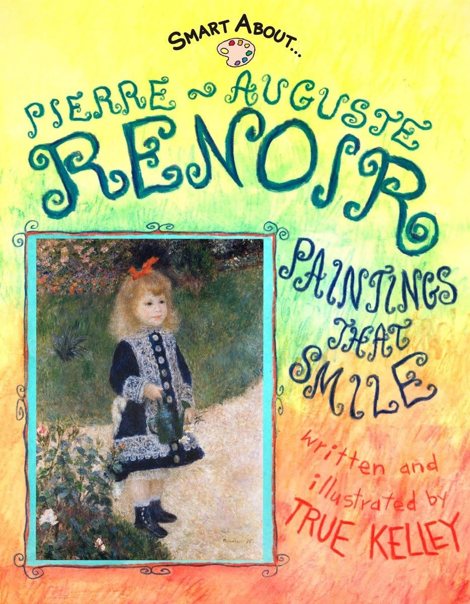 Smart About Art: Pierre-Auguste Renoir: Paintings That Smile: Kelley ...