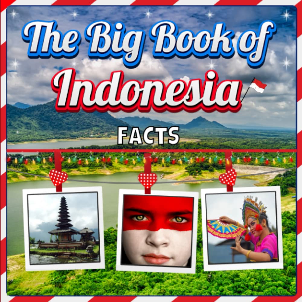 The Big Book of Indonesia Facts: An Educational Country Travel Picture ...