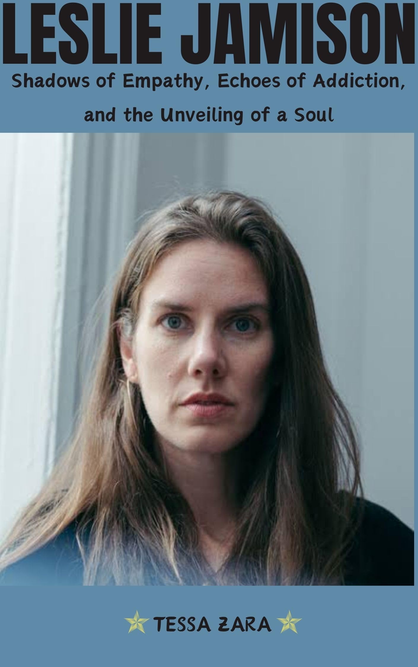 Buy LESLIE JAMISON BIOGRAPHY BOOK: Shadows of Empathy, Echoes of Addiction, and the Unveiling of ...