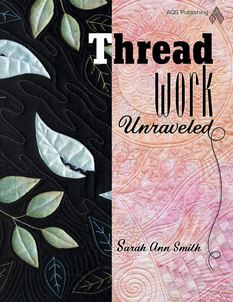 Threadwork Unraveled: Sarah Ann Smith: 9781574329995: Amazon.com: Books
