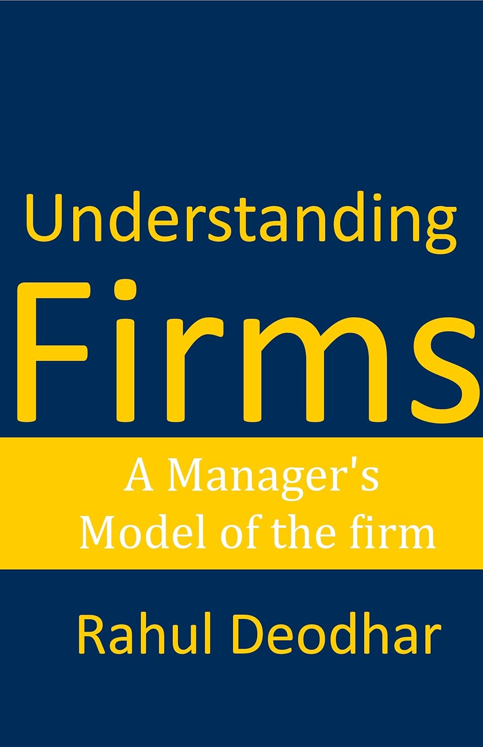 Understanding Firms - A Manager's Model of the Firm eBook : Deodhar, Rahul: Amazon.in: Kindle Store