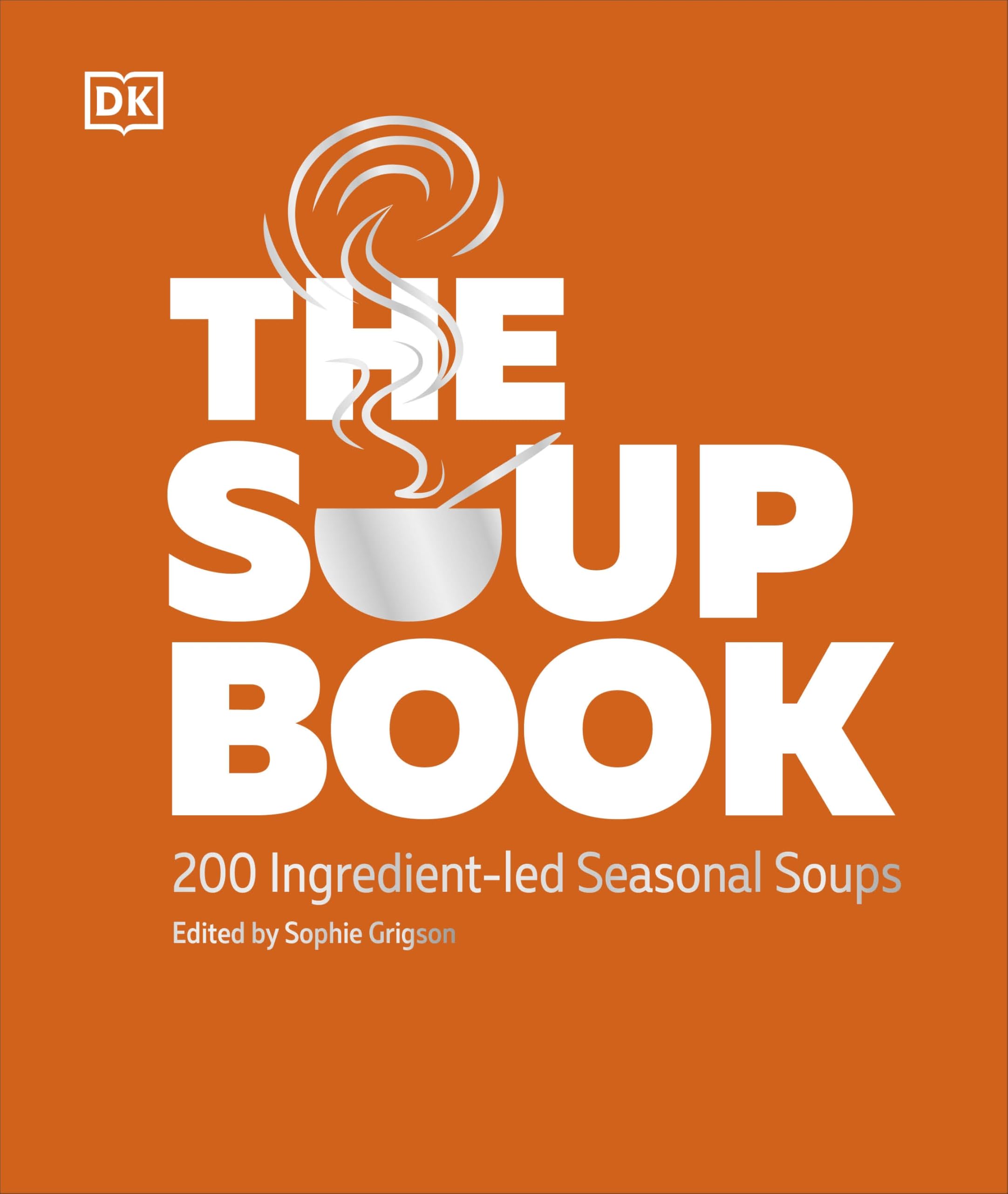 The Soup Book: 200 Ingredient-led Seasonal Soups: Amazon.co.uk: DK ...