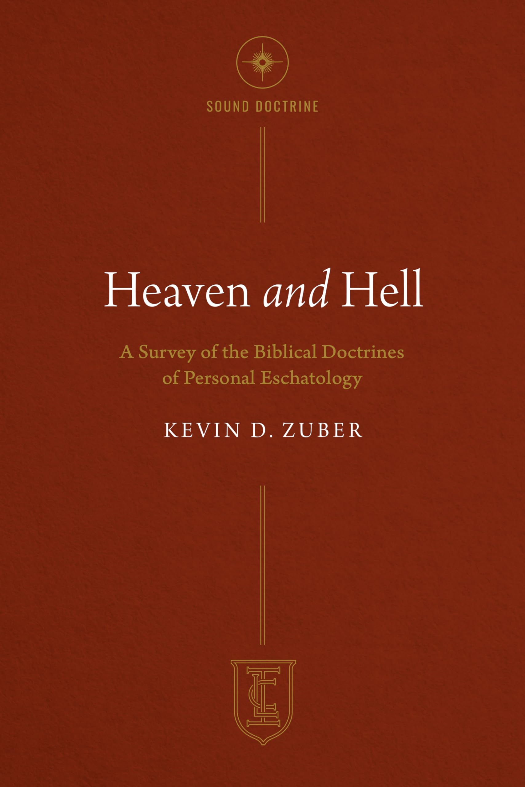 Heaven and Hell: A Survey of the Biblical Doctrines of Personal ...
