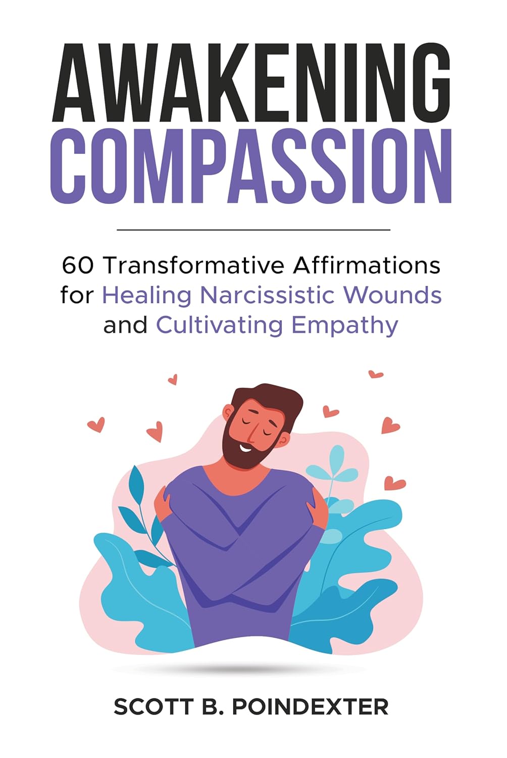 Amazon.com: Awakening Compassion: 60 TRANSFORMATIVE AFFIRMATIONS FOR ...