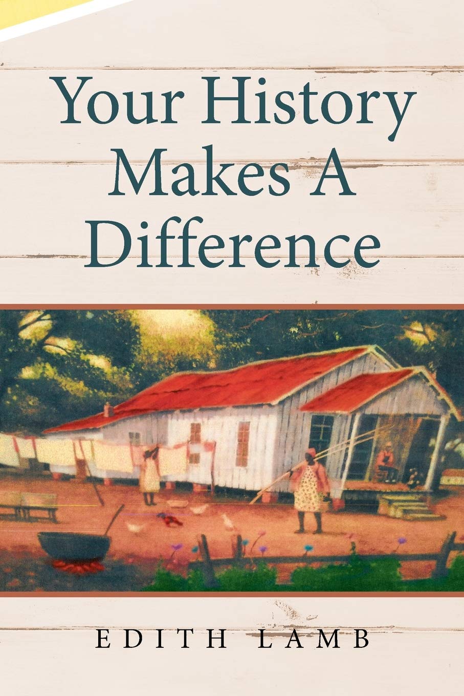 Your History Makes A Difference: Lamb, Edith: 9781524585877: Amazon.com ...