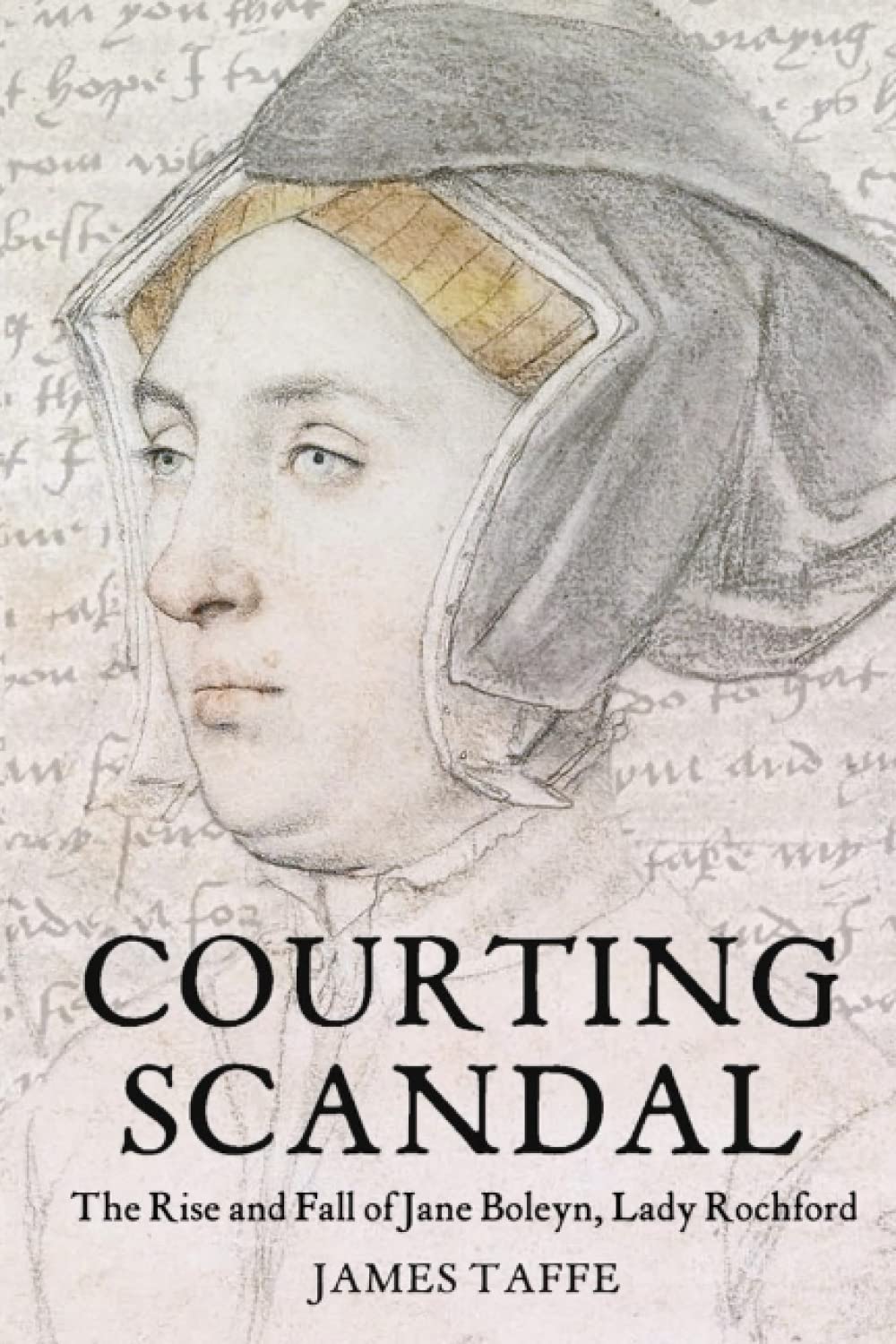 Courting Scandal: The Rise and Fall of Jane Boleyn, Lady Rochford ...