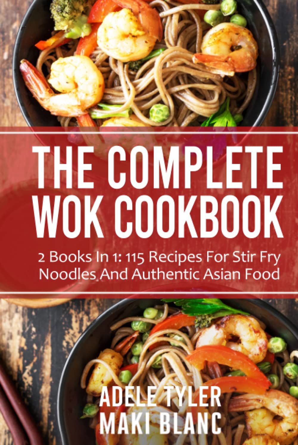 The Complete Wok Cookbook: 2 Books In 1: 115 Recipes For Stir Fry ...
