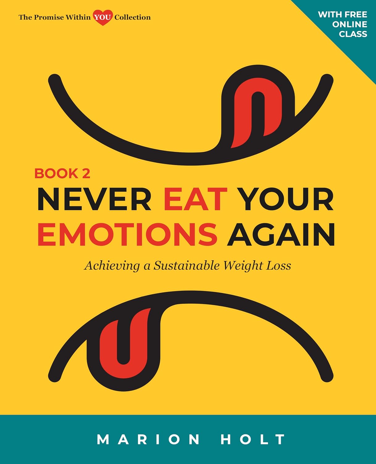 Never Eat Your Emotions Again, Book 2: Achieving a Sustainable Weight ...